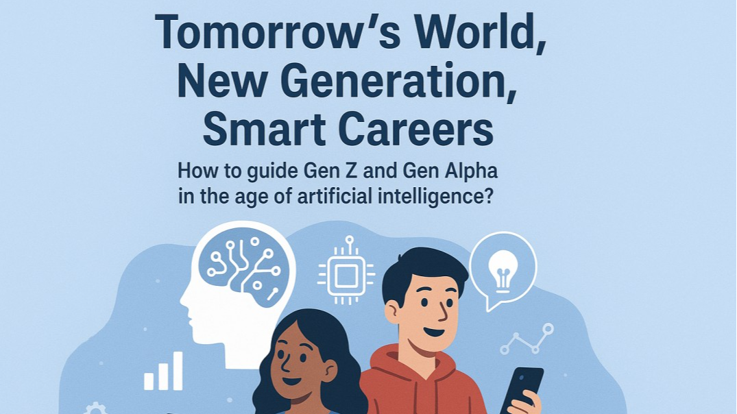 നാളത്തെ ലോകം, പുതിയ തലമുറ, സ്മാർട്ട് കരിയറുകൾ: നിർമിതബുദ്ധിയുടെ കാലത്ത് ...