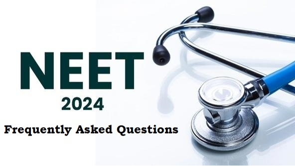 NEET 2024-Frequently Asked Questions