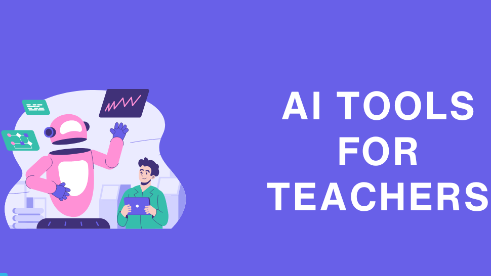 7 AI Tools That Help Teachers Work More Efficiently