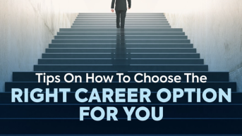 Tips On How To Choose The Right Career Option For You